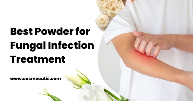 Best Powder for Fungal Infection Treatment - Cosmocutis